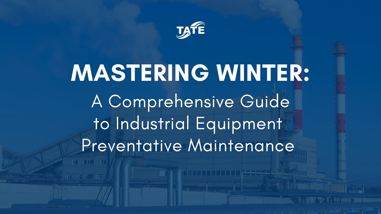Mastering Winter: A Comprehensive Guide to Industrial Equipment Preventative Maintenance by Tate ...